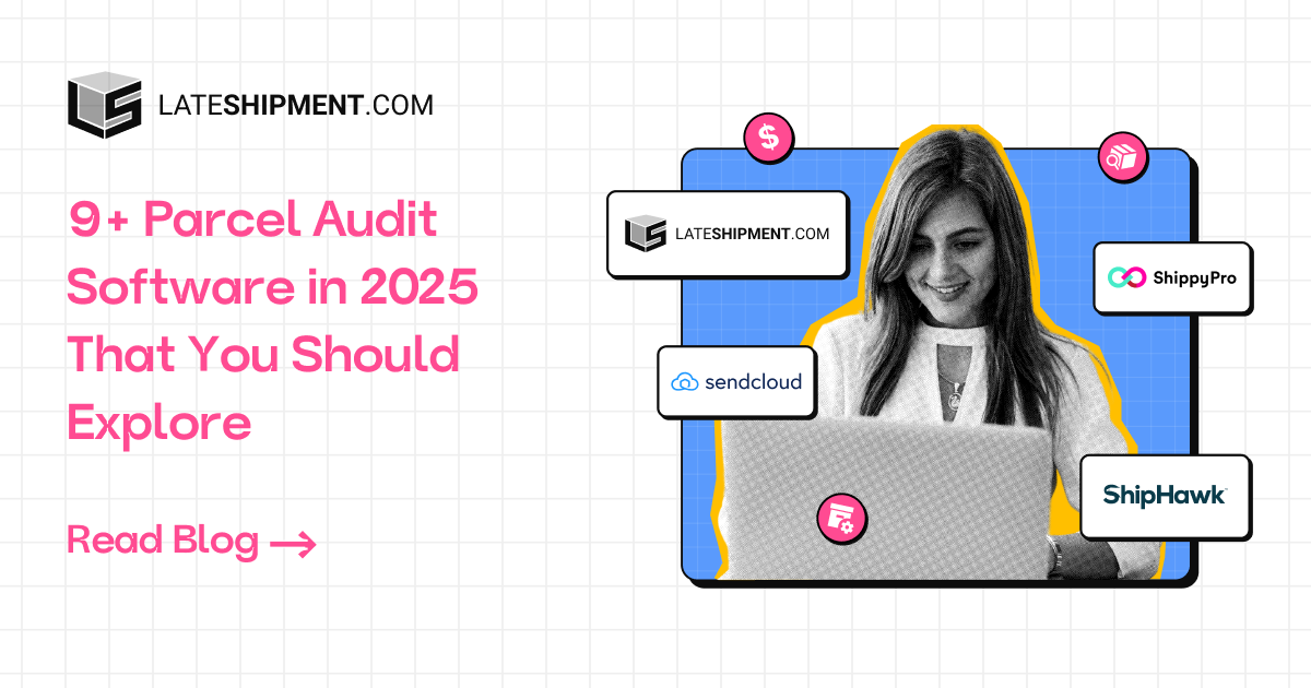 9+ Parcel Audit Software in 2025 That You Should Explore | Lateshipment.com