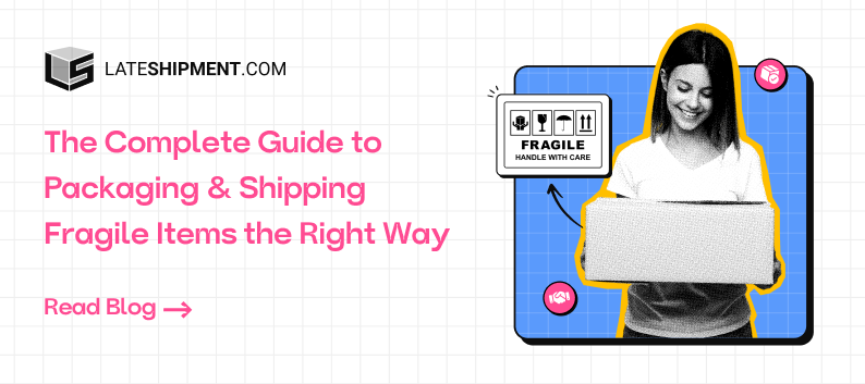 A Complete Guide: How to Package & Ship Fragile Items Safely